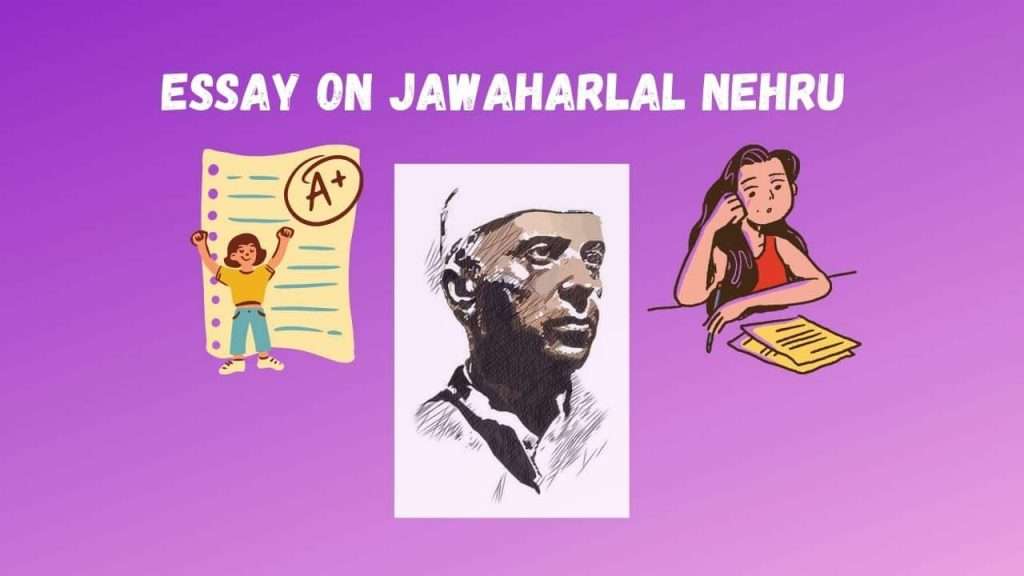 Essay on Jawaharlal Nehru in English 700 Words For Students