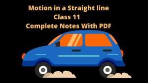 Motion in a Straight Line Class 11 Notes PDF Download
