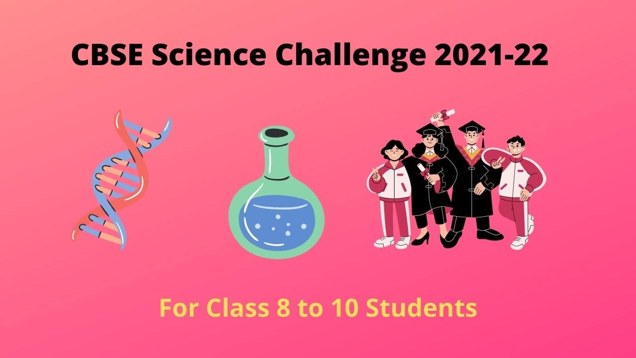 CBSE Science Challenge 2021-22 for Students of Classes 8 to 10
