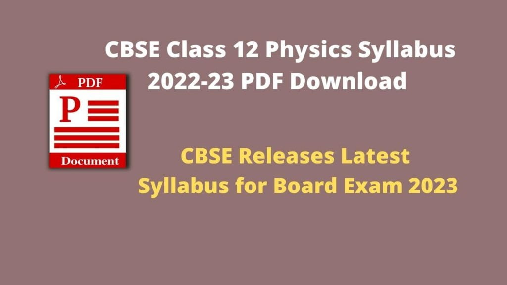 Revised CBSE Class 12 Physics Syllabus 2022 23 PDF Download CBSE Revised CBSE Class 12 Physics Syllabus 2022 23 PDF Download CBSE