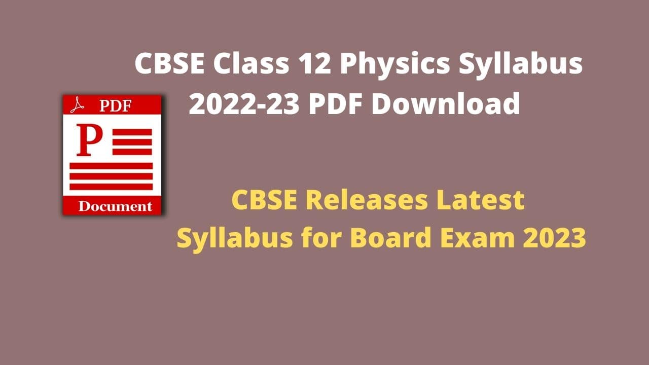 [revised] Cbse Class 12 Physics Syllabus 2022 23 Pdf Download Cbse