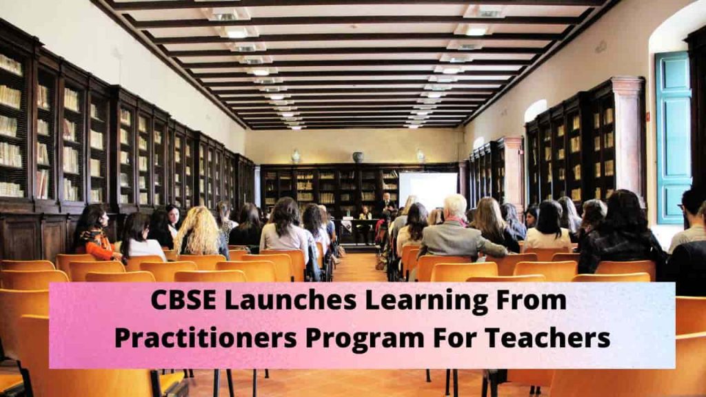 CBSE Launches Learning From Practitioners Program For Teachers @cbse.gov.in