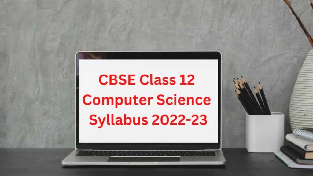 CBSE Class 12 Computer Science Syllabus 2023-24 PDF Download