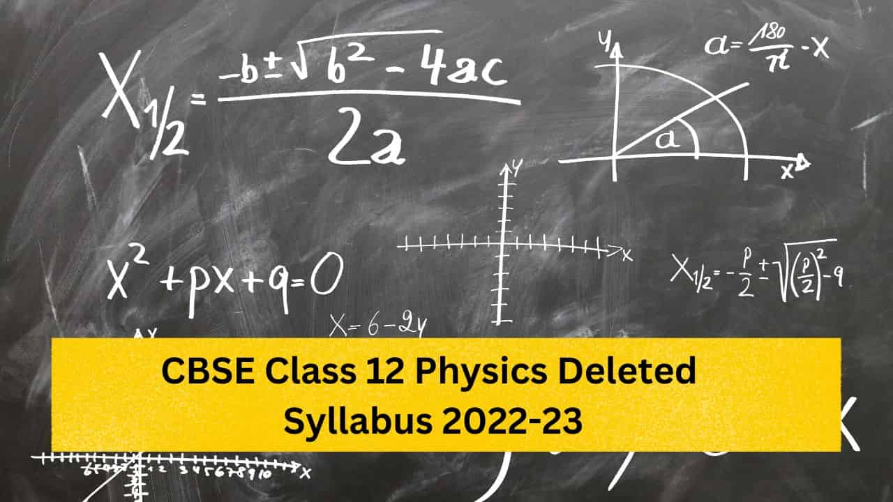 CBSE Class 12 Physics Deleted Syllabus 2022-23, Check Removed Chapter ... CBSE Class 12 Physics Deleted Syllabus 2022-23, Check Removed Chapter ...