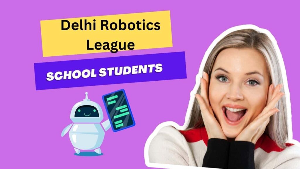 Delhi Government launches Delhi Robotics League for School Students