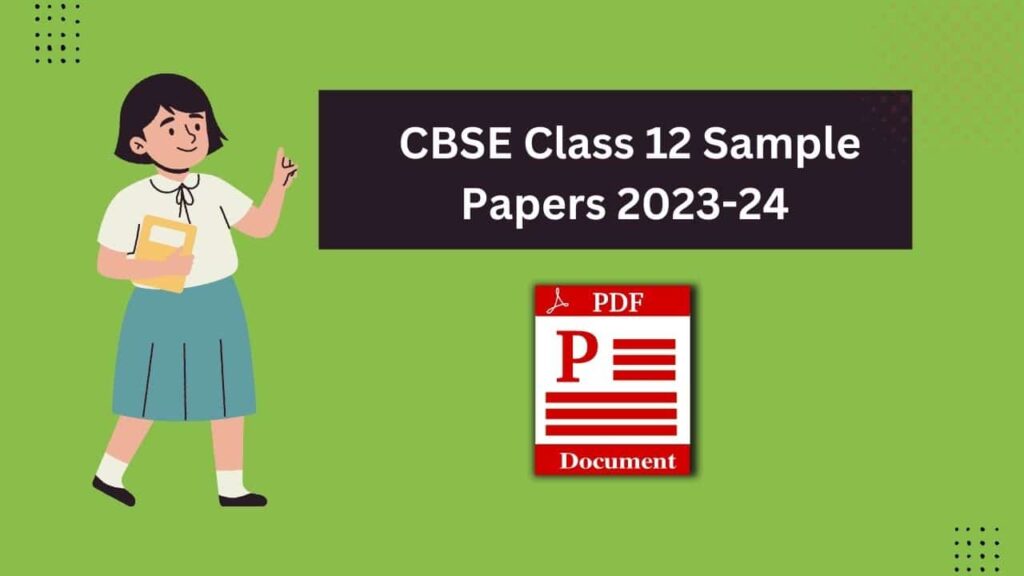 CBSE Class 12 Sample Papers 2023 24 Released Download Subject Wise