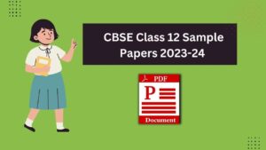 CBSE Class 12 Sample Papers 2023-24 (Released) Download Subject-Wise SQP 2023-24 PDF