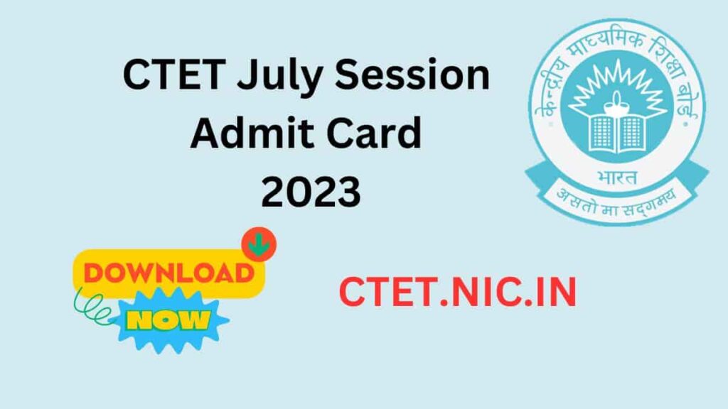 CTET July Session Admit Card 2023 Download Link at ctet.nic.in