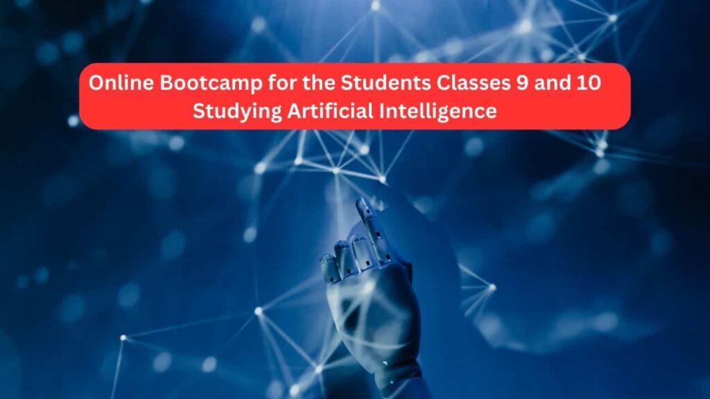 Online Bootcamp for the Students Classes 9 and 10 Studying Artificial ...