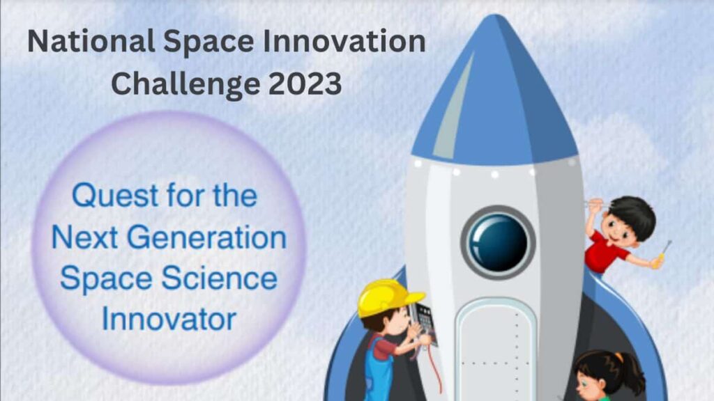 National Space Innovation Challenge 2023 for Classes 5 to 12 Students