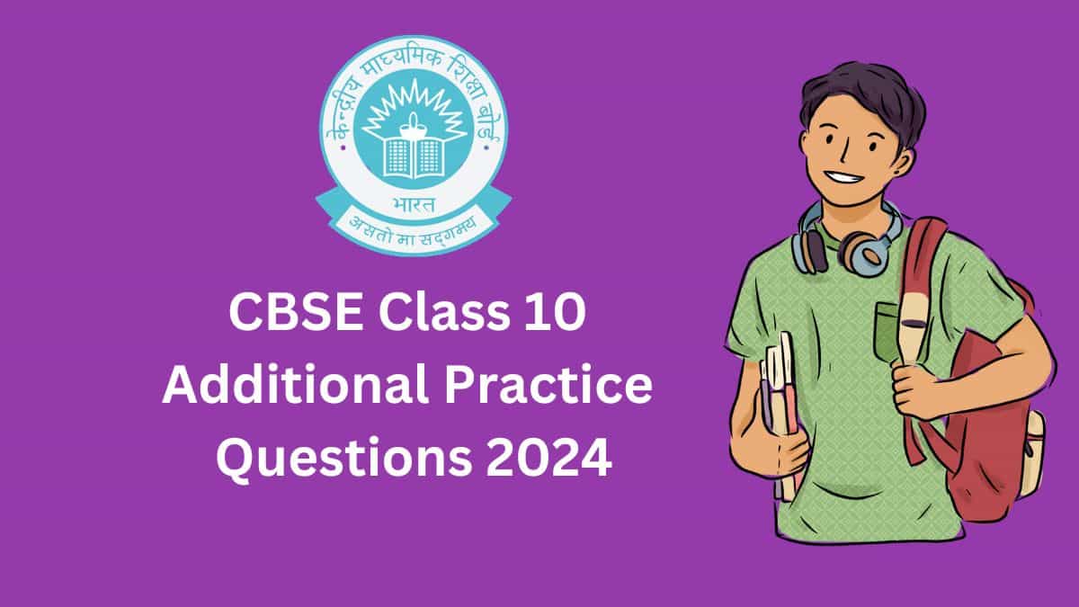 CBSE Class 10 Additional Practice Questions Paper PDF For Board Exam 2024