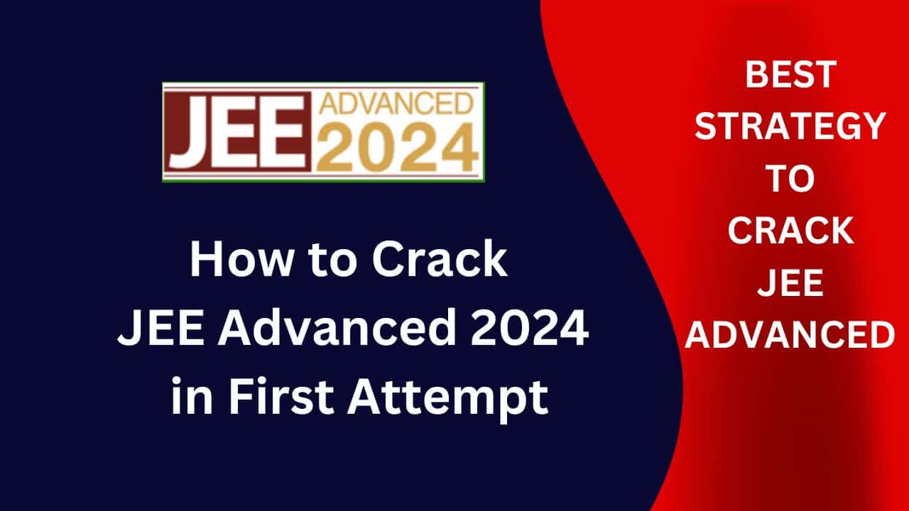 How to Crack JEE Advanced in First Attempt?