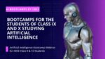 Bootcamps for the students of class IX and X studying Artificial Intelligence