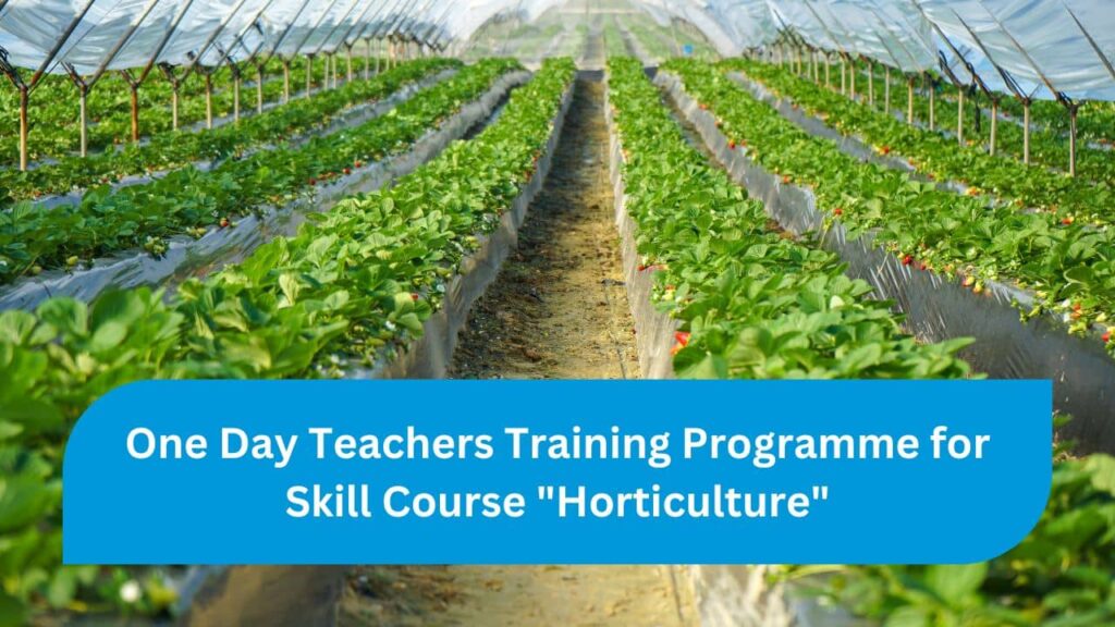 One Day Teachers Training Programme for Skill Course "Horticulture"